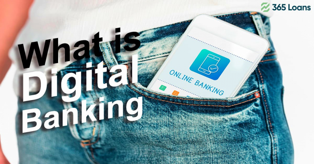 What do you need to know about Digital Banking? « 365 Loans
