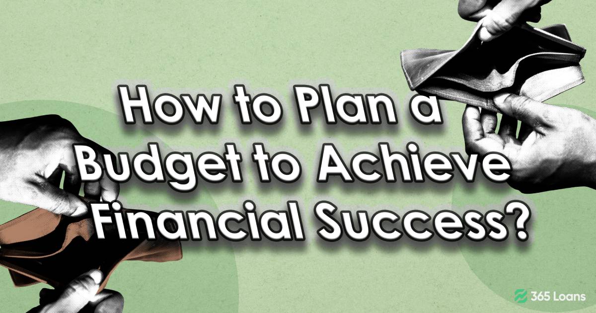 How to Plan a Budget to Achieve Financial Success? « 365 Loans