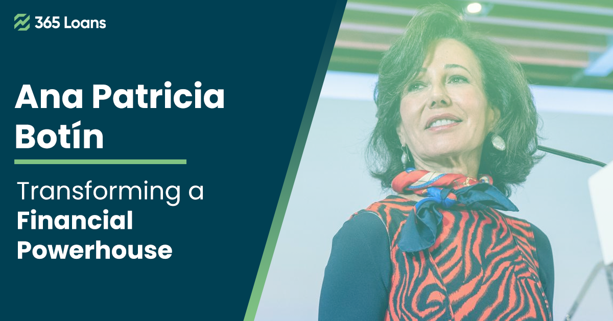 Ana Patricia Botín -Transforming a Financial Powerhouse « 365 Loans